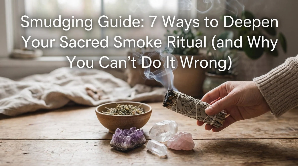 Smudging Guide: 7 Ways to Deepen Your Sacred Smoke Ritual (and Why You ...